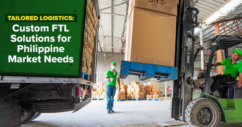 Tailored Logistics: Custom FTL Solutions for Philippine Market Needs