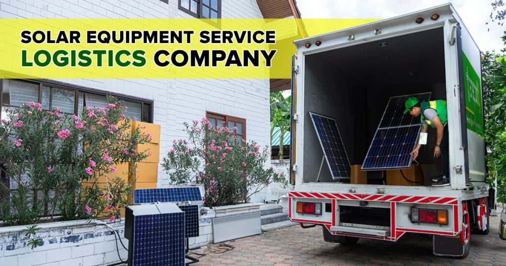 Your Trusted Solar Equipment Service Logistics Company